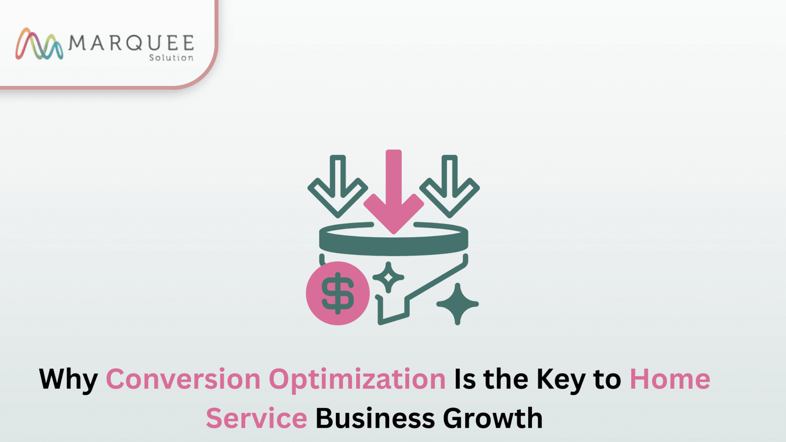 Why Conversion Optimization Is the Key to Home Service Business Growth